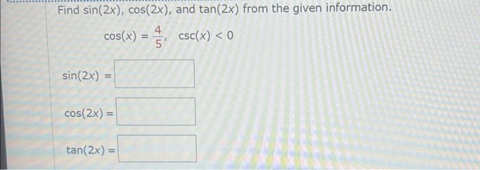 Solved Find sin(2x),cos(2x), and tan(2x) from the given | Chegg.com