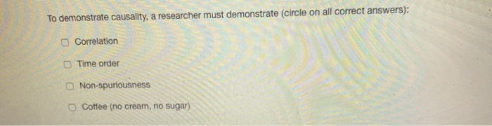 Solved To demonstrate causality, a researcher must | Chegg.com