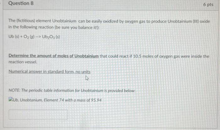 Solved Question 8 6 pts The (fictitious) element Unobtainium | Chegg.com