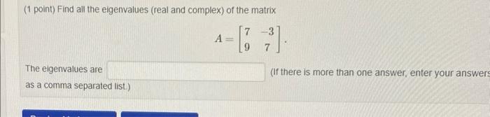 Solved (1 point) Find all the eigenvalues (real and complex) | Chegg.com