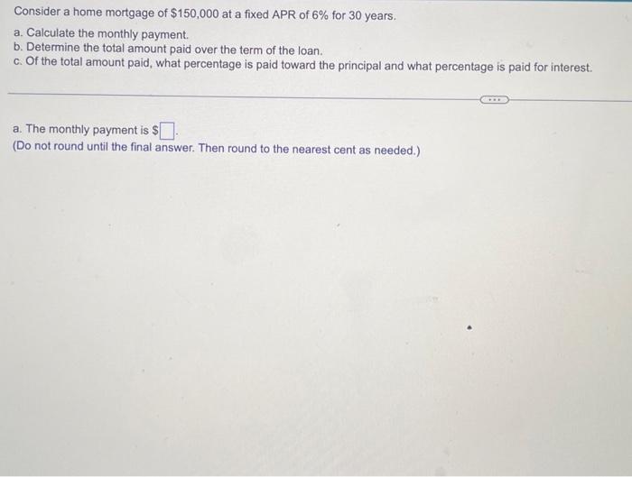 Solved Consider a home mortgage of $150,000 at a fixed APR | Chegg.com