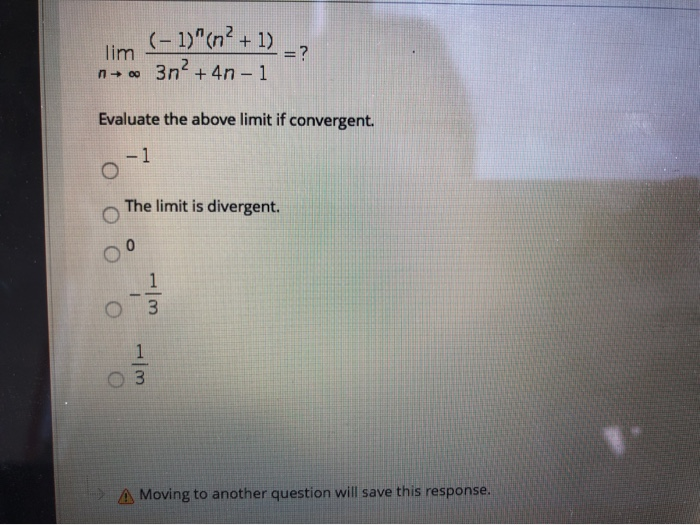Solved lim n00 (-1)" (m? + 1) - ? 3n? +4n - 1 Evaluate the | Chegg.com