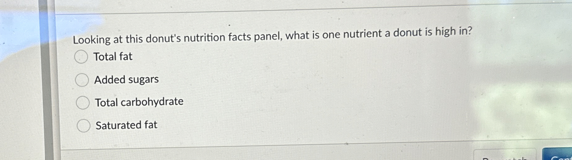 Solved Looking at this donut's nutrition facts panel, what | Chegg.com