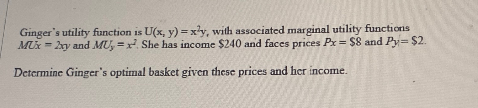 Solved Ginger's utility function is U(x,y)=x2y, ﻿with | Chegg.com