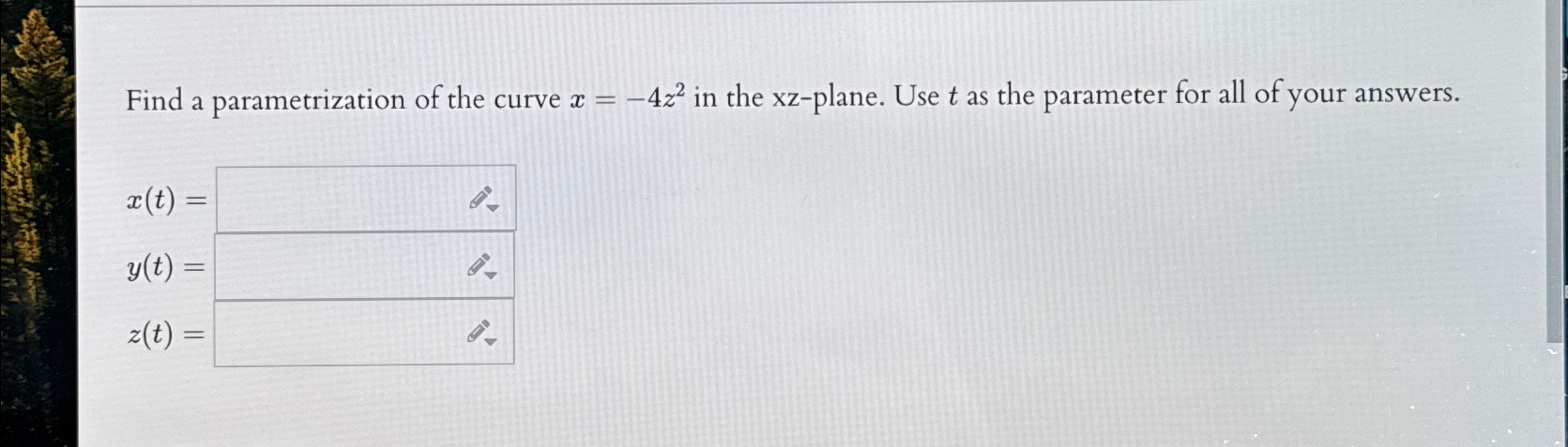 Solved Find a parametrization of the curve x=-4z2 ﻿in the | Chegg.com