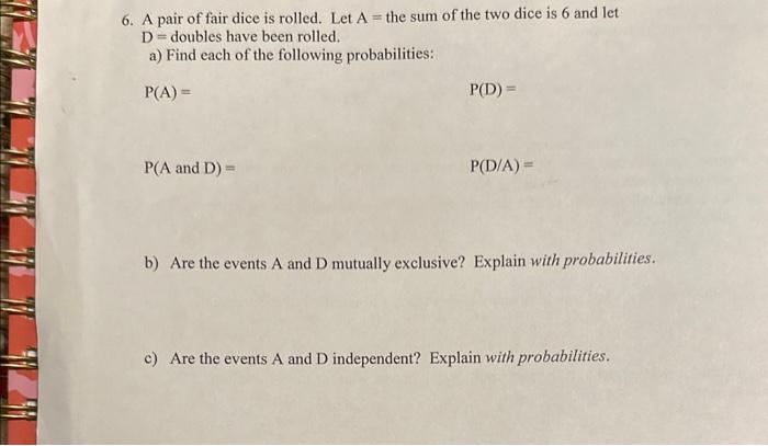 Solved 6. A pair of fair dice is rolled. Let A= the sum of | Chegg.com