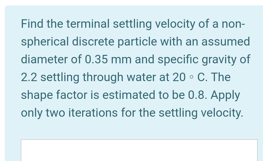 Solved Find the terminal settling velocity of a non- | Chegg.com