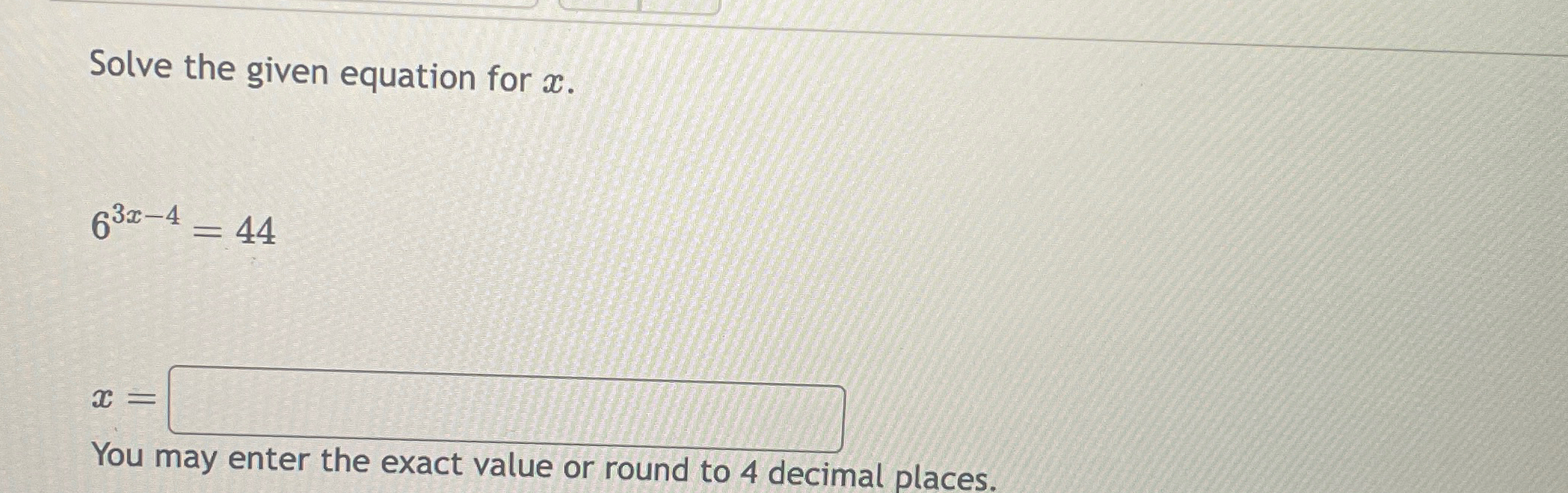 Solved Solve the given equation for x.63x-4=44x=You may | Chegg.com