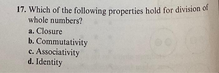 Solved 17. Which of the following properties hold for | Chegg.com