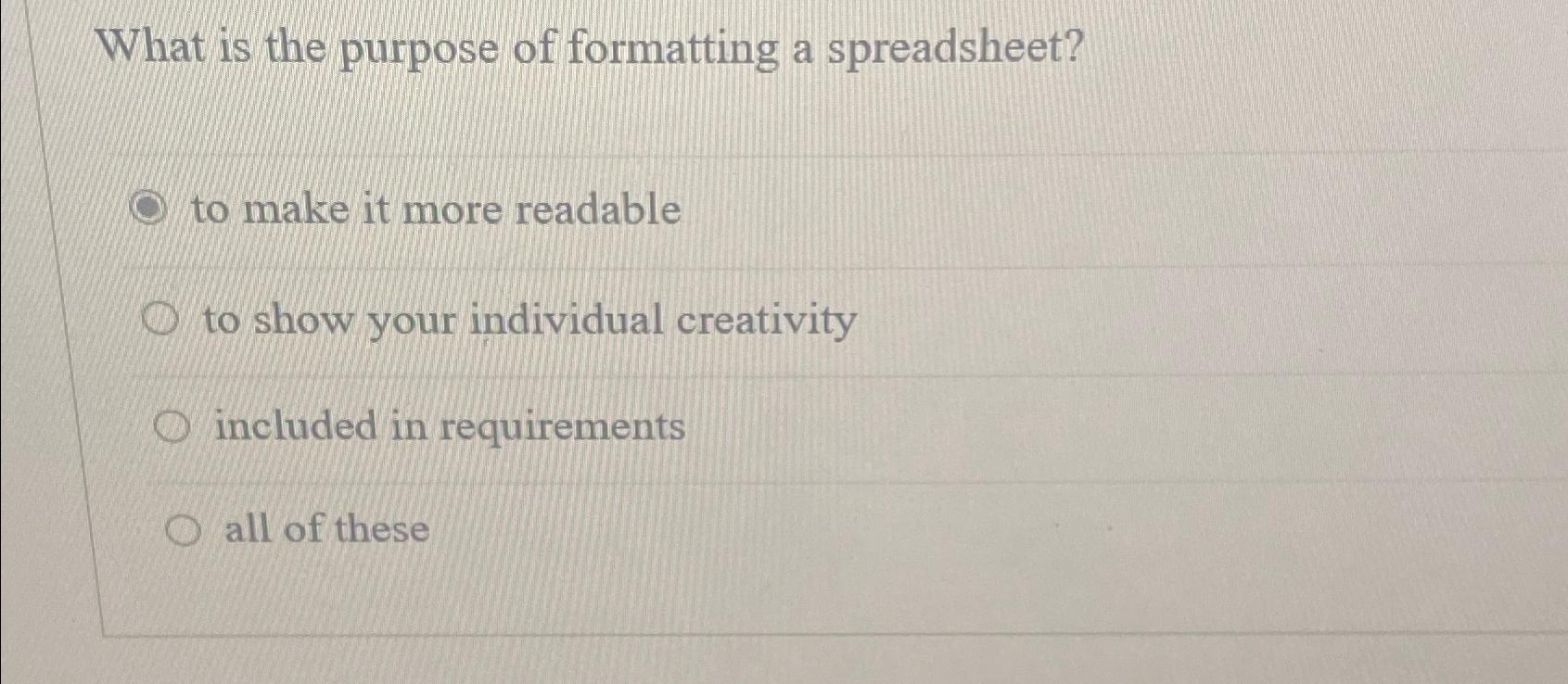 Solved What is the purpose of formatting a spreadsheet?to | Chegg.com