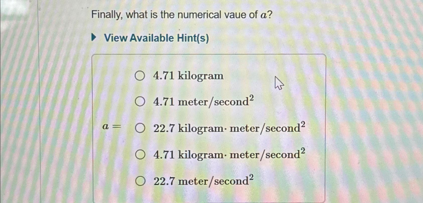Solved Finally, what is the numerical vaue of a ?View | Chegg.com