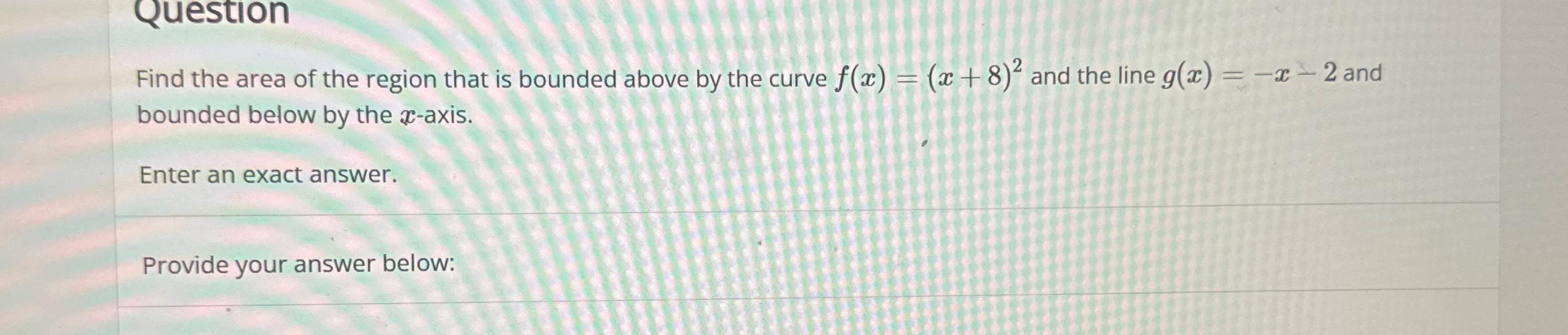 Solved QuestionFind the area of the region that is bounded | Chegg.com
