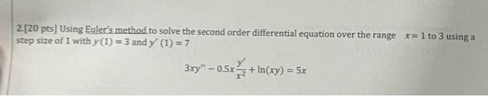 Solved 2. [20 pts] Using Euler's method to solve the second | Chegg.com