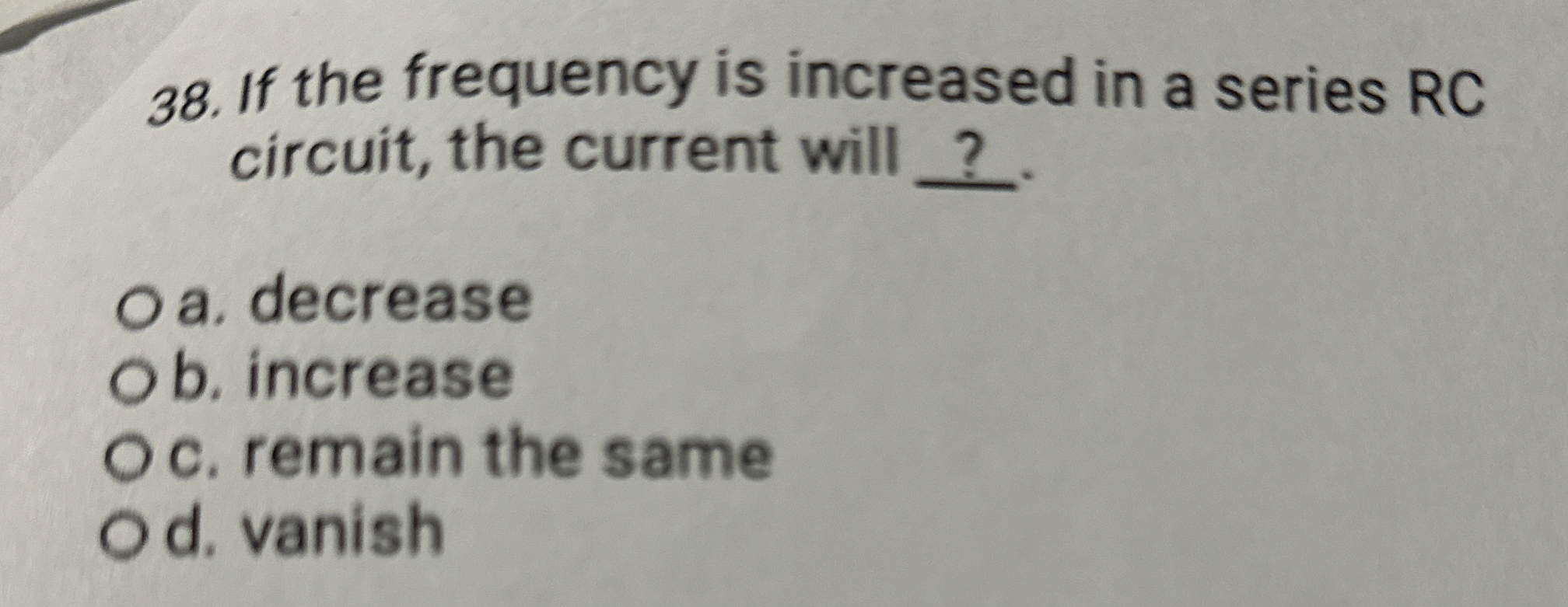 Solved If the frequency is increased in a series RC circuit, | Chegg.com
