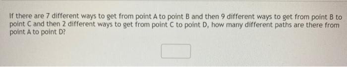 Solved If there are 7 different ways to get from point A to | Chegg.com