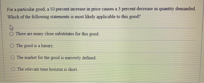 Solved For a particular good, a 10 percent increase in price | Chegg.com