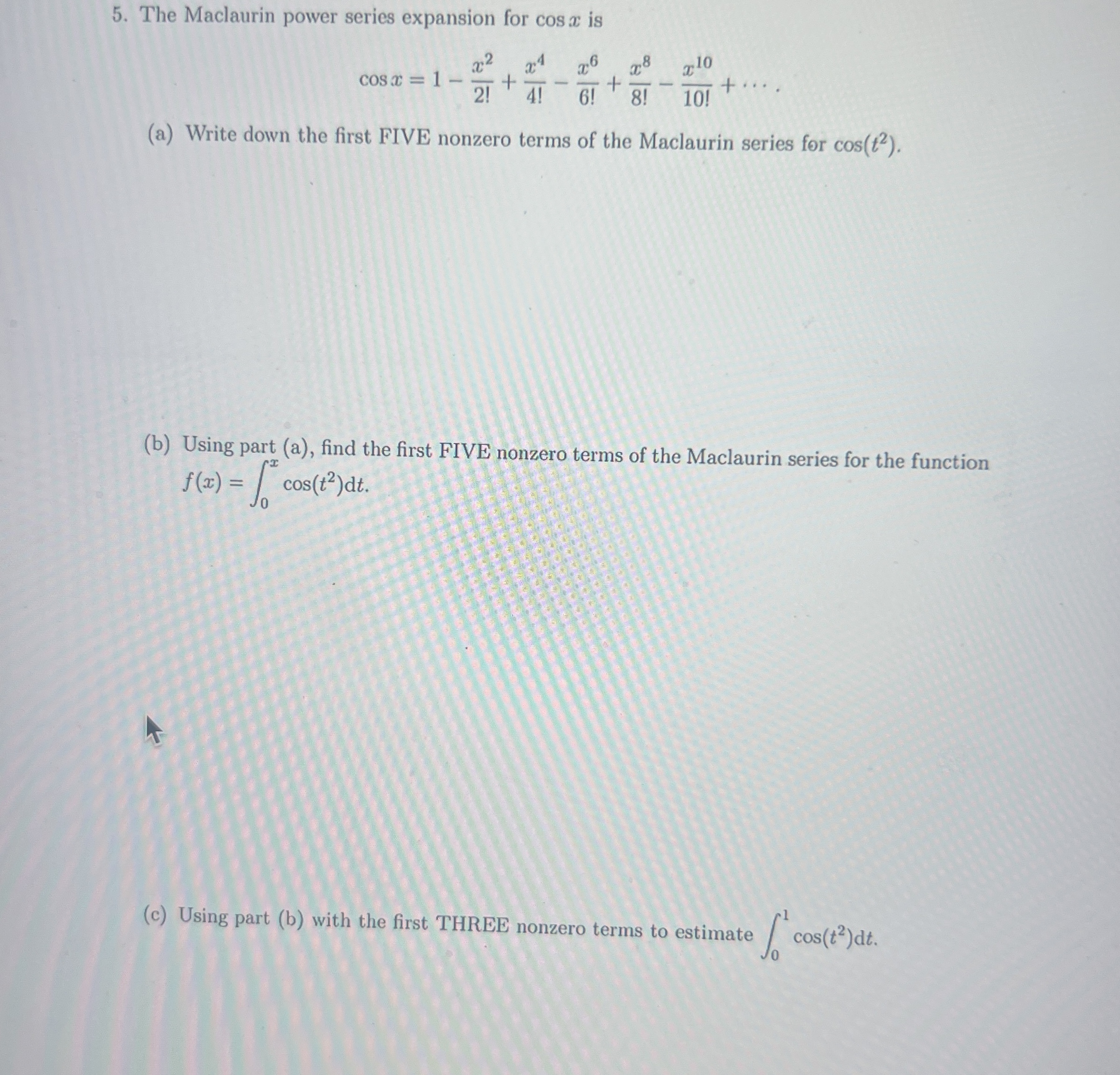 Solved The Maclaurin power series expansion for cosx | Chegg.com