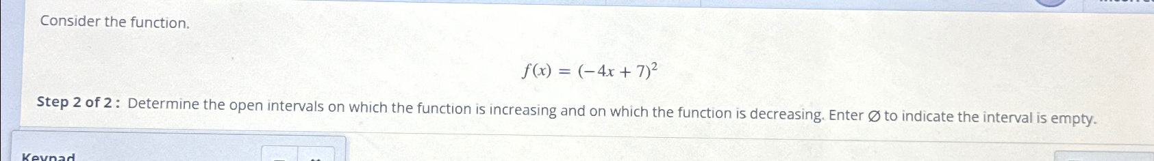Solved Consider the function.f(x)=(-4x+7)2Step 2 ﻿of 2: | Chegg.com