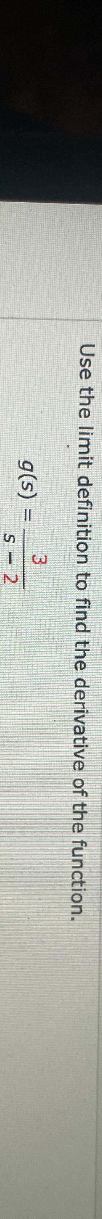 Solved Use the limit definition to find the derivative of | Chegg.com