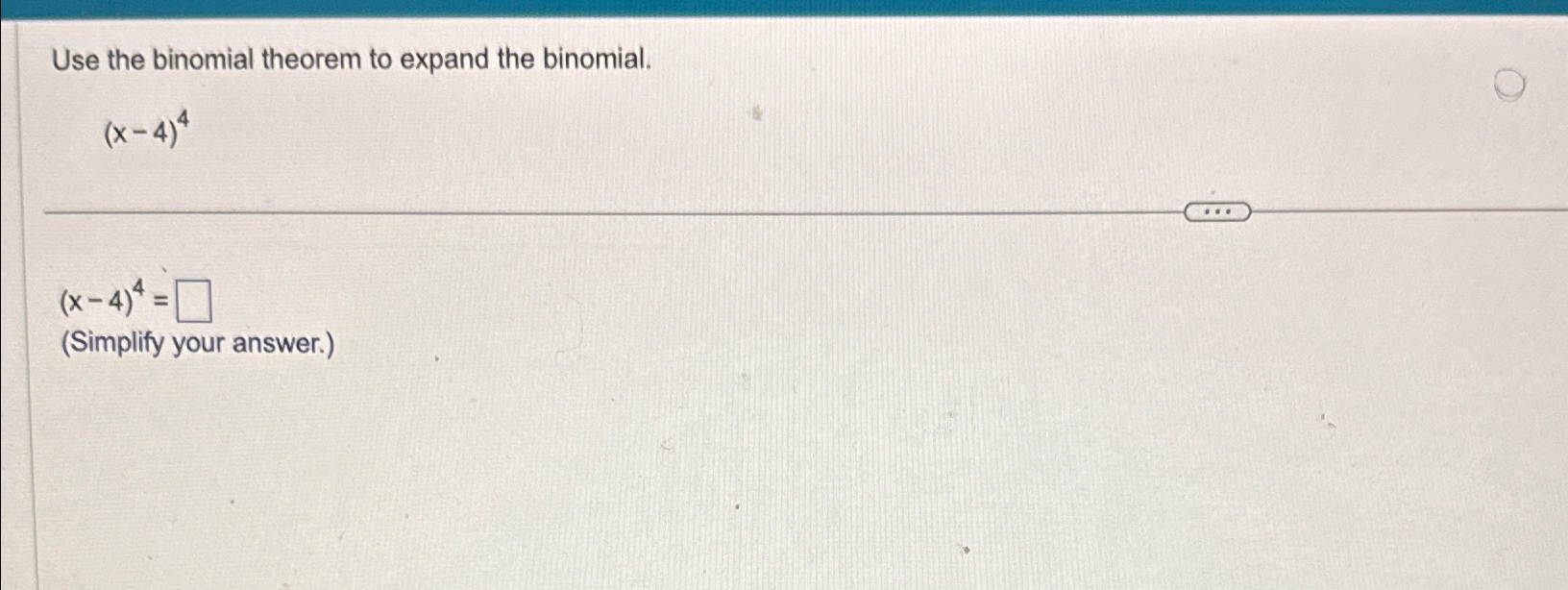 Solved Use the binomial theorem to expand the | Chegg.com