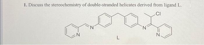 Solved 1. Discuss the stereochemistry of double-stranded | Chegg.com