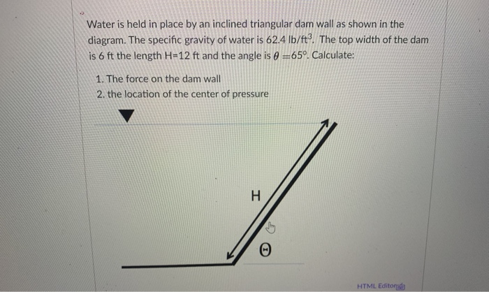 Solved Water is held in place by an inclined triangular dam | Chegg.com