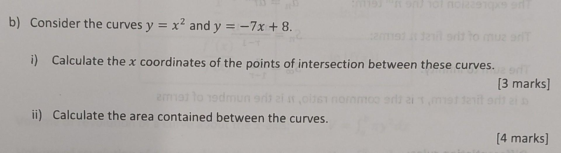 Solved b) Consider the curves y=x2 and y=−7x+8. i) Calculate | Chegg.com