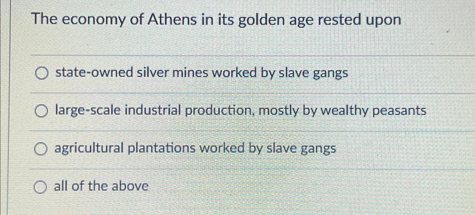 Solved The economy of Athens in its golden age rested | Chegg.com