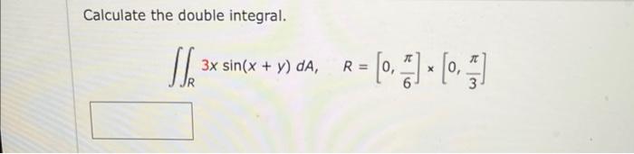 Solved Calculate the double integral. | Chegg.com