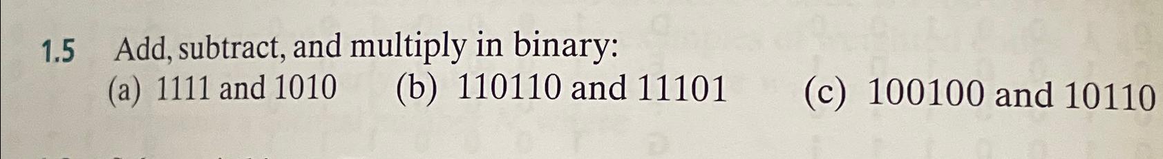 Solved 1.5 ﻿Add, subtract, and multiply in binary:(a) 1111 | Chegg.com