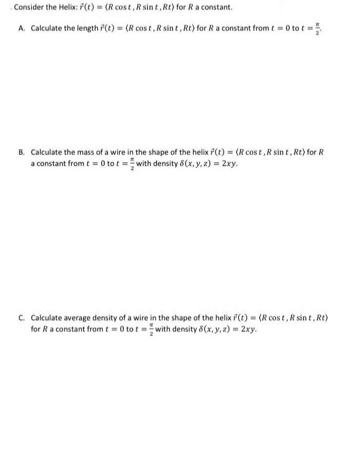 Solved Consider the Helix: r(t)= Rcost,Rsint,Rt for R a | Chegg.com