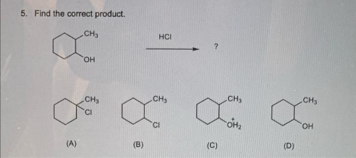 Solved 5. Find the correct product. CH3 HCI ? OH CH3 CHE CH3 | Chegg.com