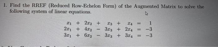 Solved 1. Find the RREF (Reduced Row-Echelon Form) of the | Chegg.com
