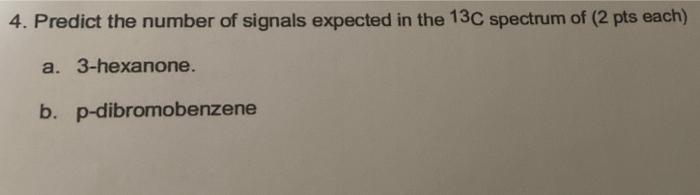 Solved 4. Predict the number of signals expected in the 13C | Chegg.com