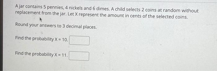 Solved Ajar contains 5 pennies, 4 nickels and 6 dimes. A | Chegg.com
