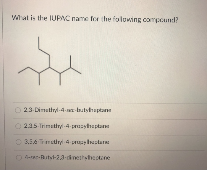 Solved What is the IUPAC name for the following compound? | Chegg.com