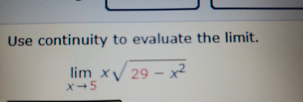 Solved Use continuity to evaluate the limit. lim x 29 - X2 | Chegg.com