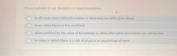 Solved It is acceptable to use deception in experimentation | Chegg.com