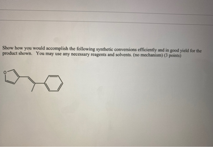 Solved Show how you would accomplish the following synthetic | Chegg.com