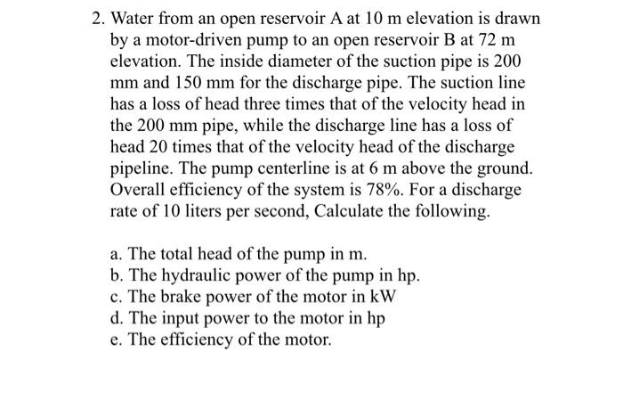 2. Water from an open reservoir A at 10 m elevation | Chegg.com