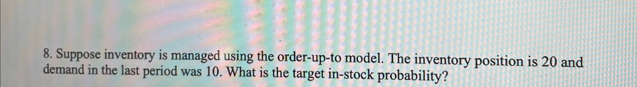 Solved 6. ﻿Suppose the order-up-to model is used. The | Chegg.com