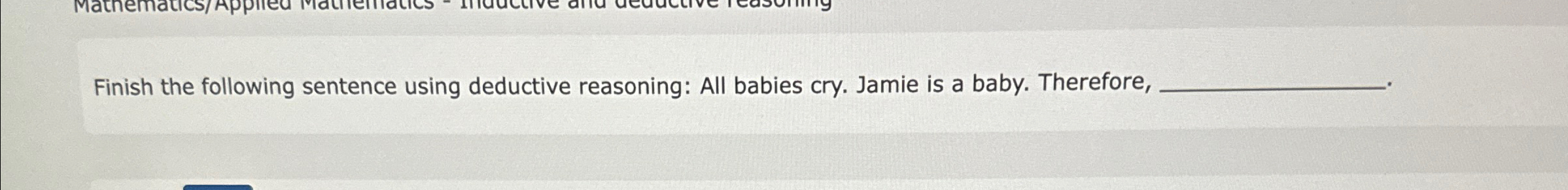 Solved Finish the following sentence using deductive | Chegg.com