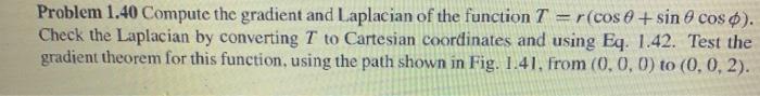 Solved Problem 1.40 Compute the gradient and Laplacian of | Chegg.com
