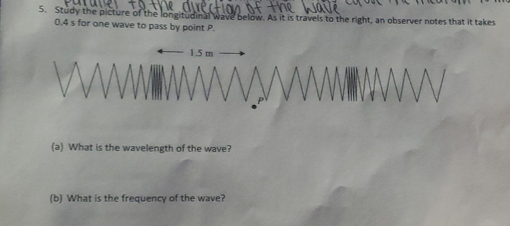 Solved 5. Study the picture of the longitudinal wave below. | Chegg.com