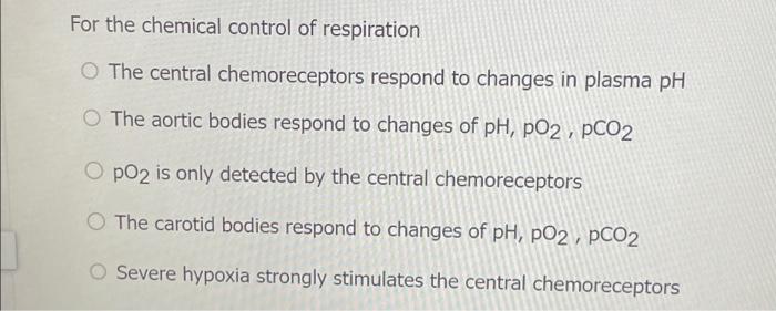 Solved For the chemical control of respiration O The central | Chegg.com