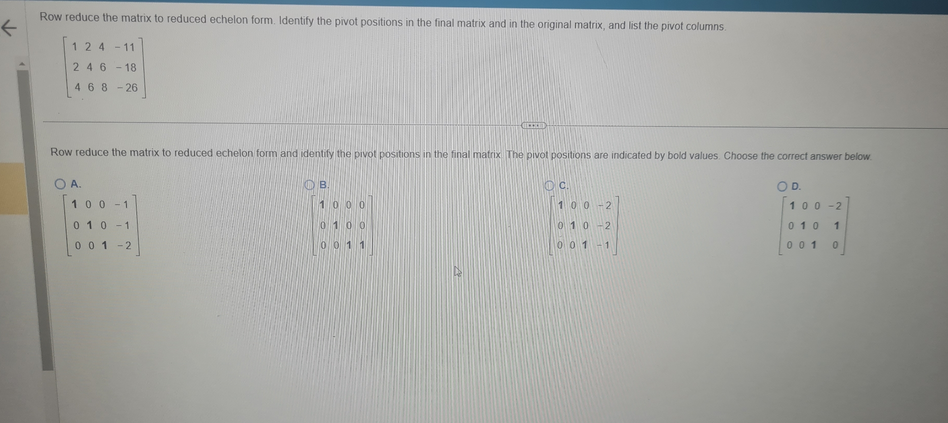 Solved Row Reduce The Matrix To Reduced Echelon Form