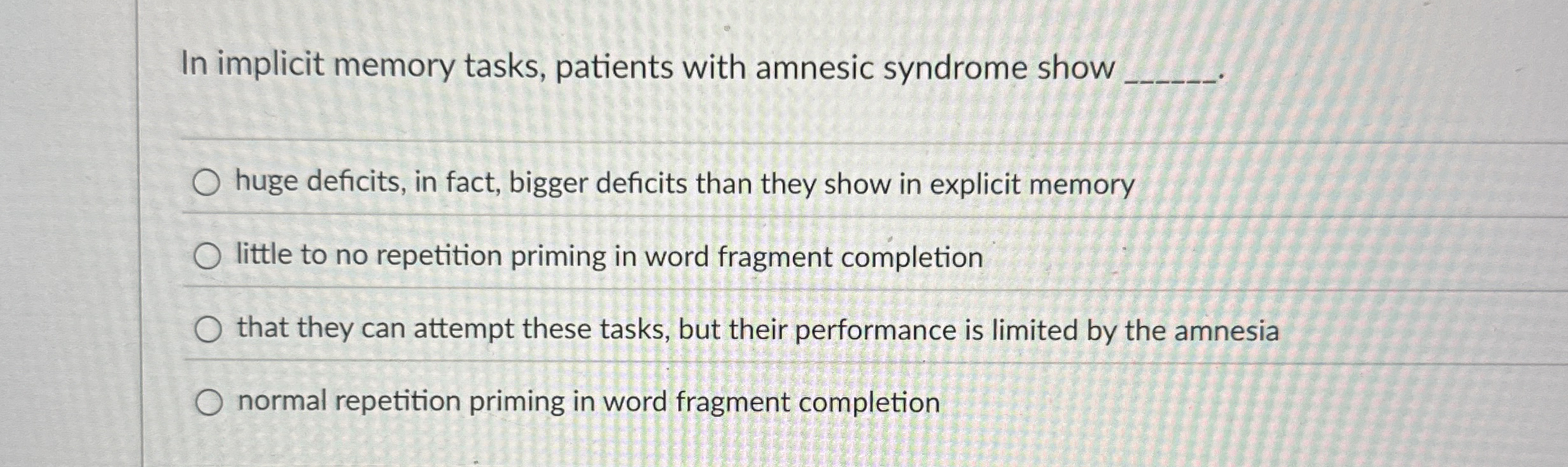 Solved In implicit memory tasks, patients with amnesic | Chegg.com