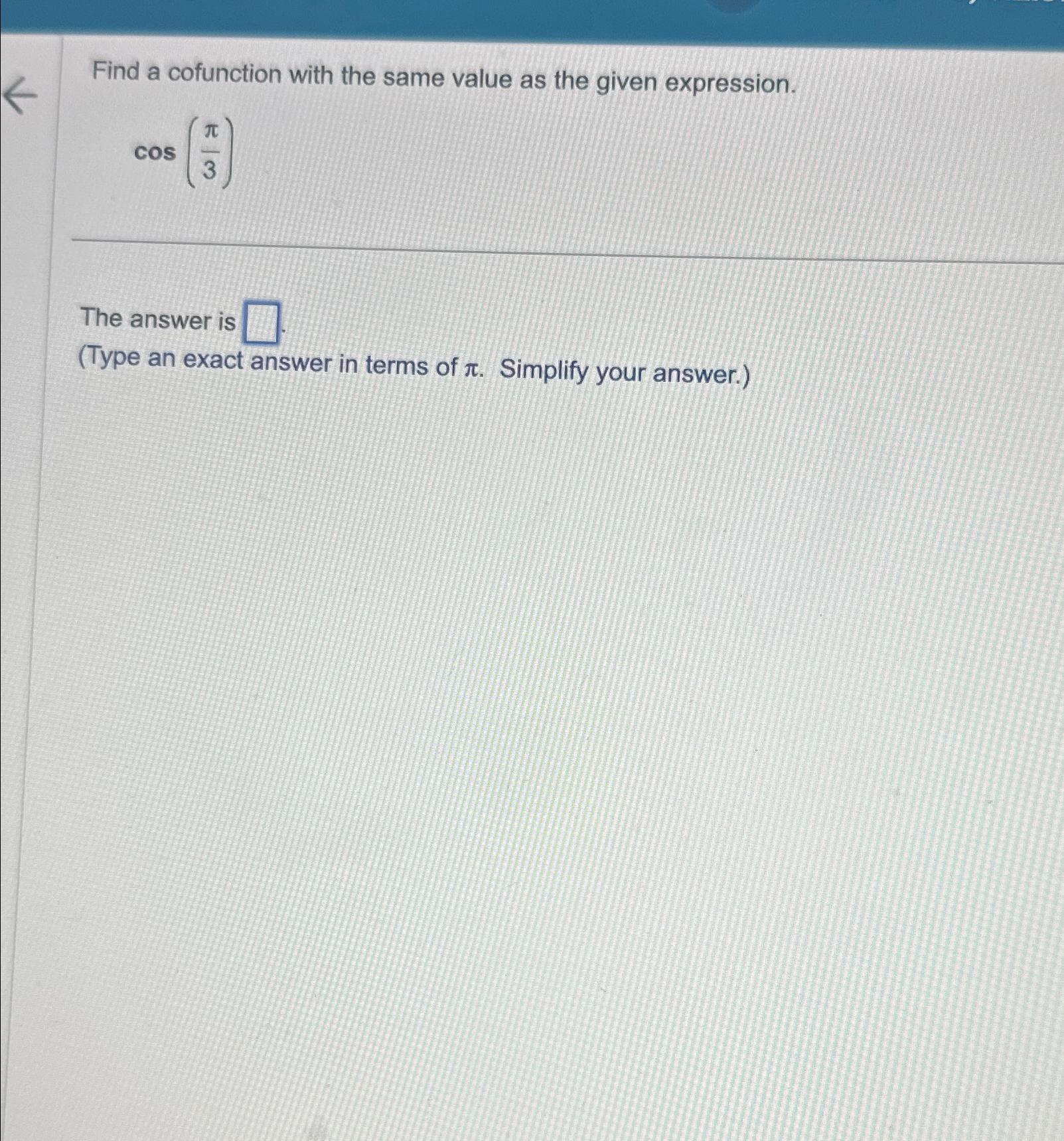 Solved Find a cofunction with the same value as the given | Chegg.com