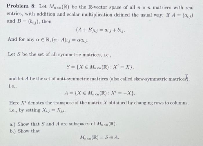 Solved Problem 8: Let Mnxn (R) be the R-vector space of all | Chegg.com