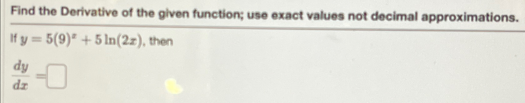 Solved Find the Derivative of the given function; use exact | Chegg.com